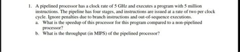 solved 1 a pipelined processor has a clock rate of 5 ghz