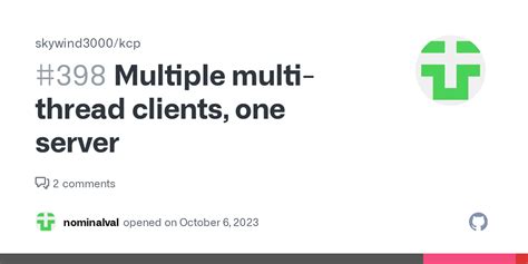 Multiple Multi Thread Clients One Server · Issue 398 · Skywind3000