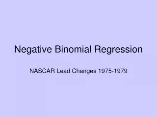 PPT Negative Binomial Regression Analysis Of NASCAR Lead Changes Data PowerPoint