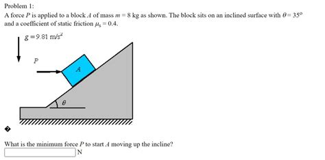Solved Problem 1 A Force P Is Applied To A Block A Of Mass M 8kg As