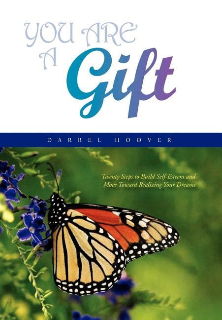 You Are A Gift Twenty Steps To Build A New Foundation Of Self Esteem