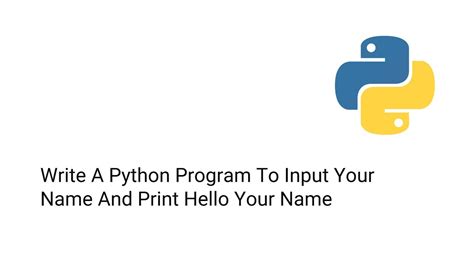 Write A Python Program To Input Your Name And Print Hello Your Name Youtube