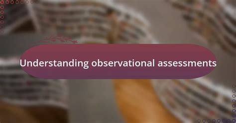 What Helped Me In Observational Assessments Uk