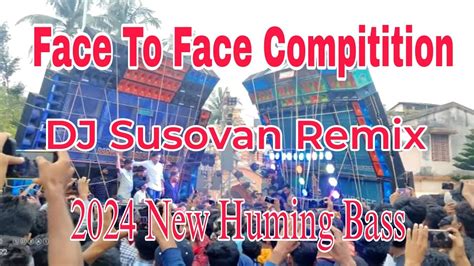 Face To Face Compitition Dj Susovan Remix Youtube