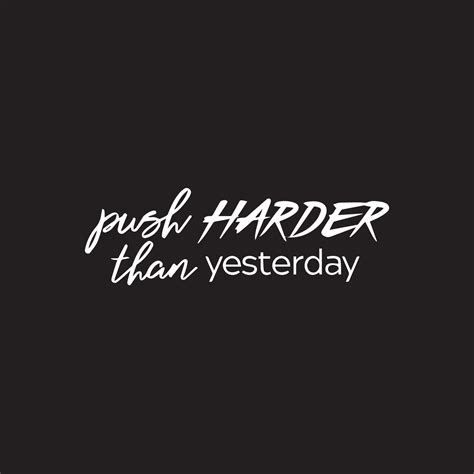 Push Harder Quotes