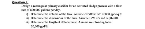Solved Duestion 2 Design A Rectangular Primary Clarifier
