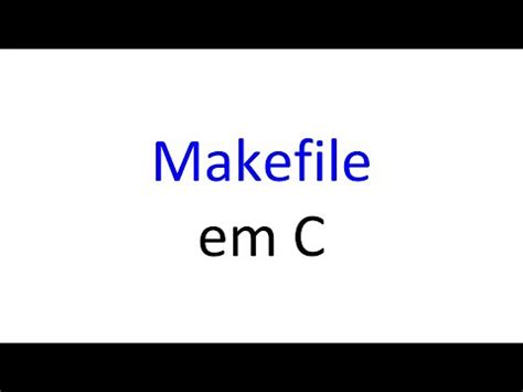 Tutorial Makefile Em C YouTube
