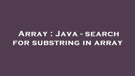 Array Java Search For Substring In Array Youtube