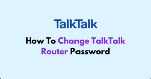 How To Change TalkTalk Router Password NetworkBuildz