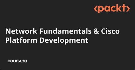 Network Fundamentals And Cisco Platform Development Coursera