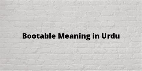 Bootable Meaning In Urdu اردو معنی