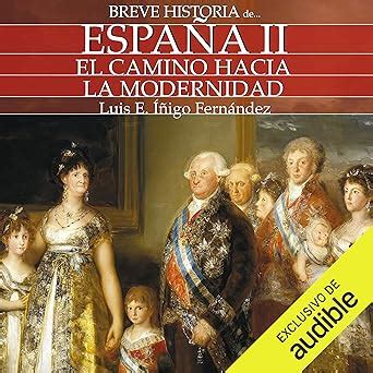 Escuchar Breve historia de España II El camino hacia la modernidad Gratis