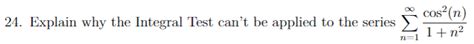 Solved Explain Why The Integral Test Cant Be Applied To Chegg