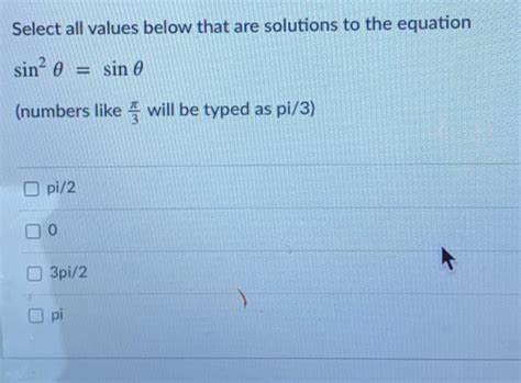 Solved Select All Values Below That Are Solutions To The Equation Sin