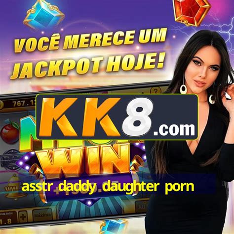 Asstr Daddy Daughter Porn V