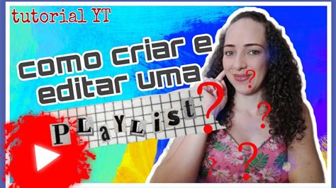 Como CRIAR E EDITAR PLAYLISTS No Meu Canal Do YOUTUBE Tutorial YouTube