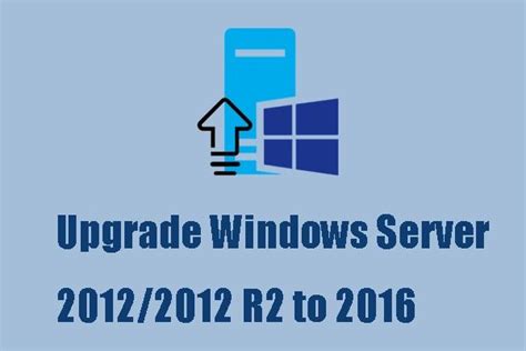 full guide safely upgrade windows server 2012 2012 r2 to 2016