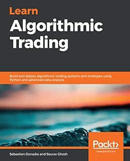 Learn Algorithmic Trading Build And Deploy Algorithmic Trading Systems