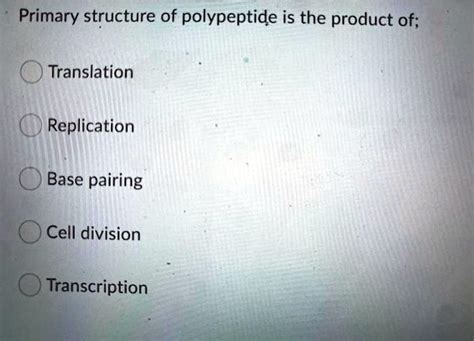 Solved Primary Structure Of Polypeptide Is The Product Of Translation