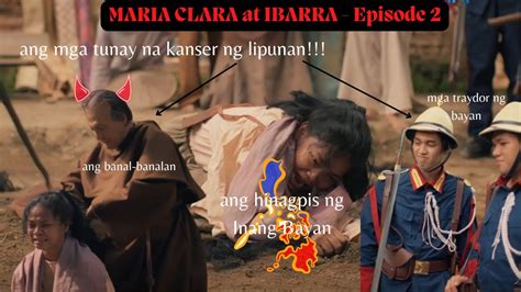 Maria Clara At Ibarra Ep 2 Ang Kanser Ng Lipunan At Hinagpis Ng Inang Bayan Youtube