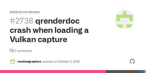 Qrenderdoc Crash When Loading A Vulkan Capture · Issue 2738 · Baldurk
