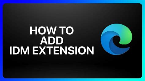 How To Add Idm Extension In Microsoft Edge Tutorial Youtube