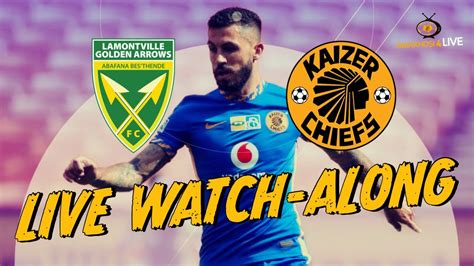 Golden Arrows Vs Kaizer Chiefs Live Watch Along Dstvprem Youtube