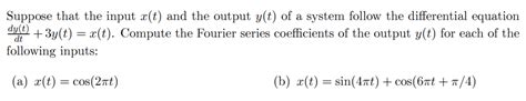 Solved Suppose That The Input X T And The Output Y T Of A Chegg