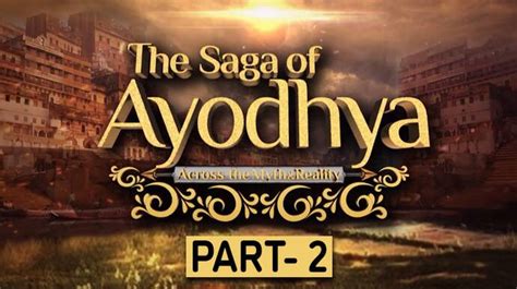 The Saga Of Ayodhya अयोध्या की गाथा पार्ट 2 मिथक और वास्तविकता से परे