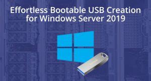Effortless Bootable USB Creation For Windows Server WinUSB