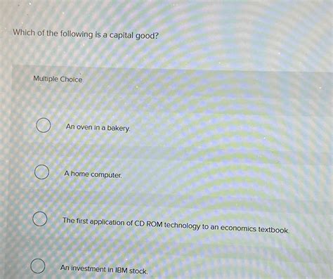 solved which of the following is a capital goodmultiple
