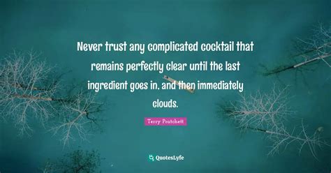 Never Trust Any Complicated Cocktail That Remains Perfectly Clear Unti