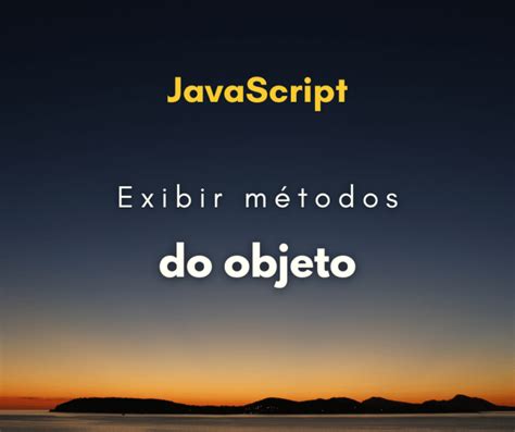 Como exibir todos os métodos de um objeto JavaScript