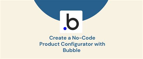 Goodspeed Create A No Code Product Configurator With Bubble A Step