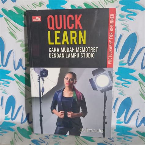 Jual Original BUKU QUICK LEARN CARA MUDAH MEMOTRET DENGAN LAMPU STUDIO ADIMODEL Cek Foto Dan