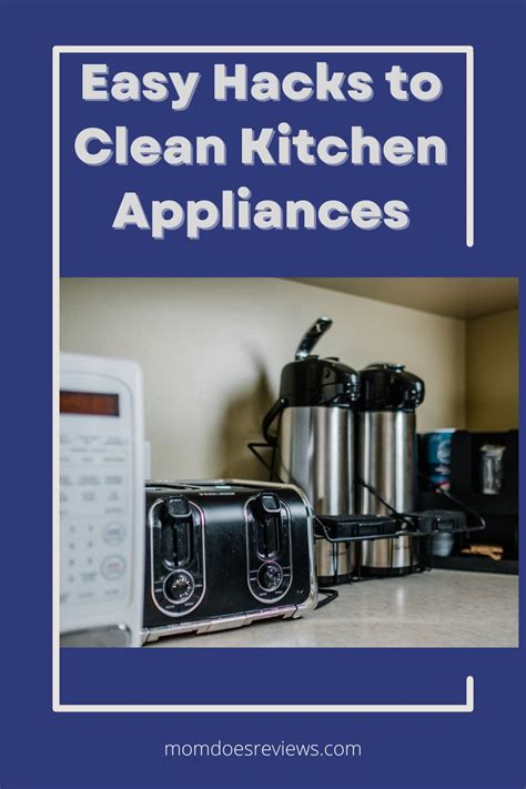 The Easy Way Of Cleaning Your Kitchen Appliances Kitchen Appliances