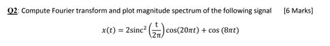 solved q2 compute fourier transform and plot magnitude