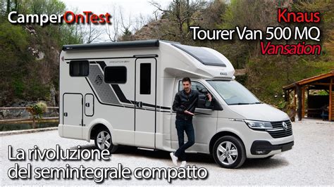 Knaus Tourer Van Mq Vansation Il Semintegrale Ultra Compatto Dallo Spirito Innovativo Youtube