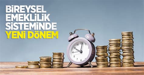 Bireysel Emeklilik Sisteminde Yeni Dönem Samsun Haber Samsun Son