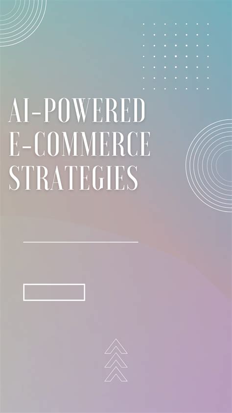 Ai Powered E Commerce Strategies Revolutionizing Sales And Customer