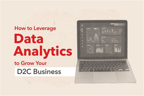 How To Leverage Data Analytics To Grow Your D2c Business