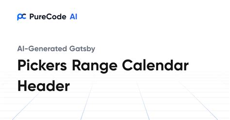 Build Great Gatsby Pickers Range Calendar Header Components Faster