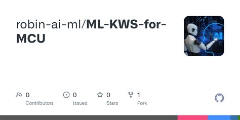 GitHub Robin Ai Ml ML KWS For MCU