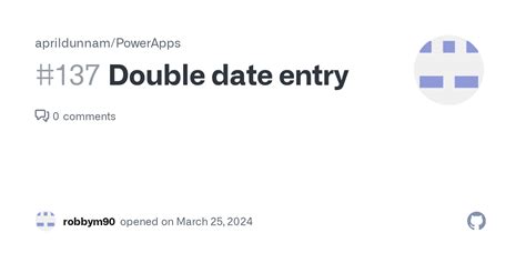 Double Date Entry · Issue 137 · Aprildunnampowerapps · Github