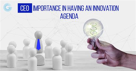 Ceo Importance In Having An Innovation Agenda