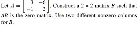 Solved Let A [3 6 12] ﻿construct A 2×2 ﻿matrix B ﻿such