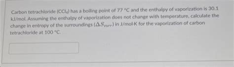 Solved Carbon Tetrachloride Ccl4 Has A Boiling Point Of
