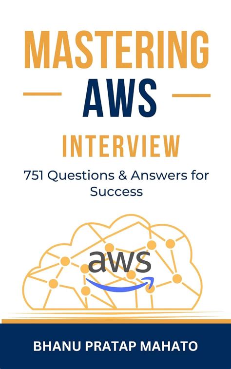 Mastering Aws Interview 751 Questions And Answers For
