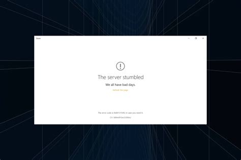 The Server Stumbled Microsoft Store Solved