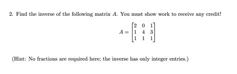 solved 2 find the inverse of the following matrix a you